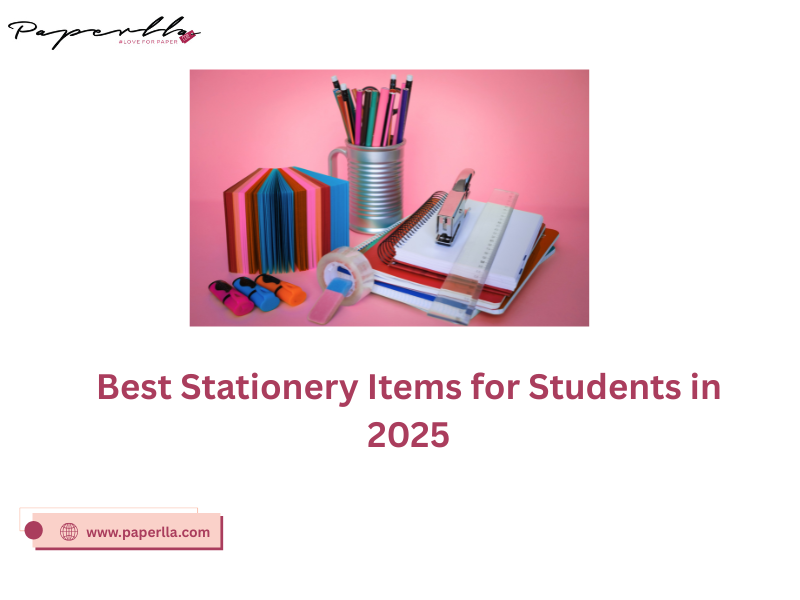 Best Stationery Items for Students in 2025 – Paperlla